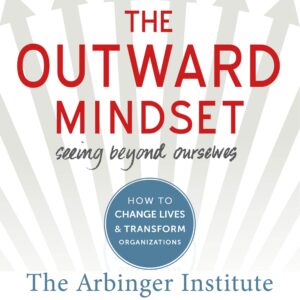 the outward mindset: seeing beyond ourselves