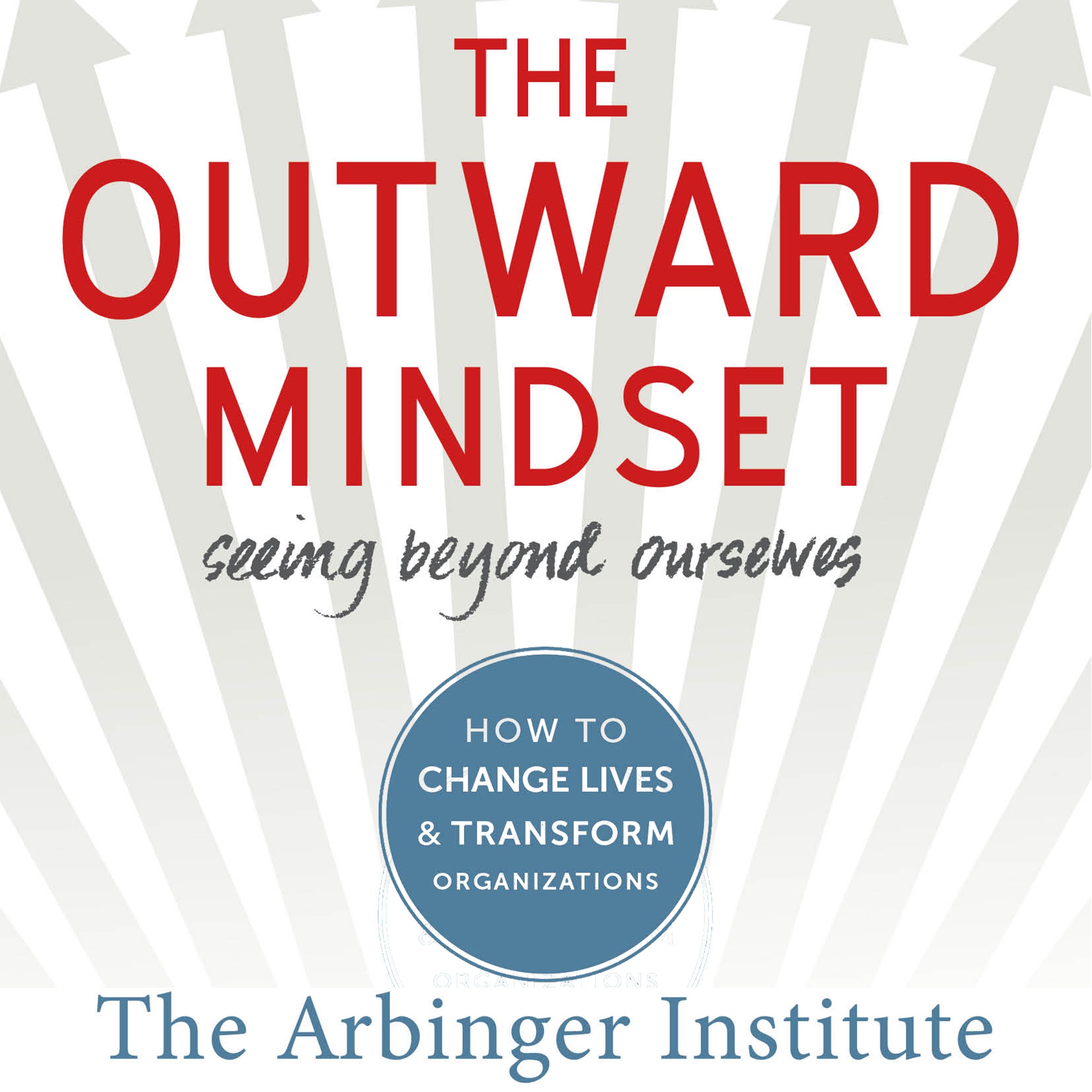 The Outward Mindset: Seeing Beyond Ourselves