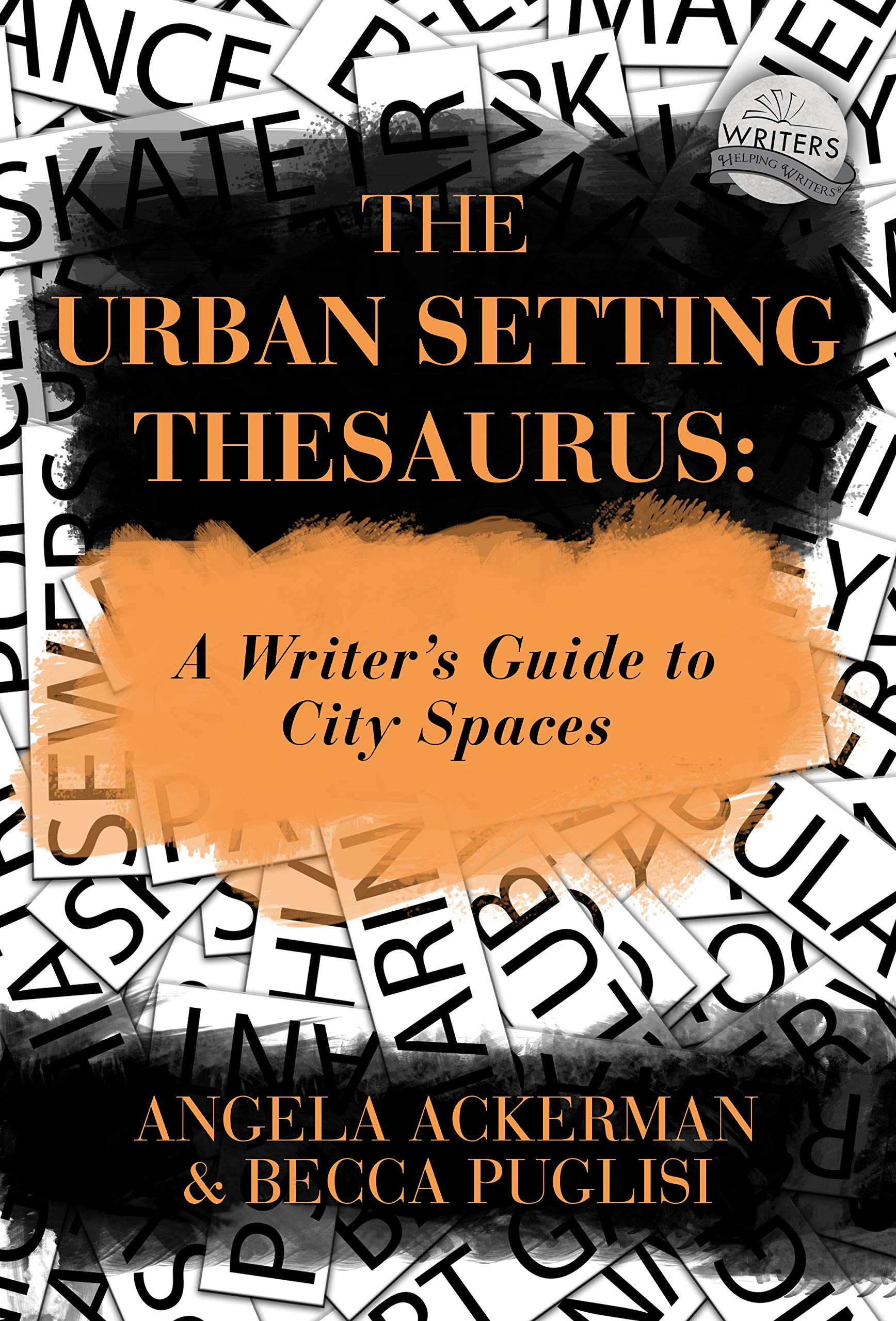 The Urban Setting Thesaurus: A Writer's Guide to City Spaces (Writers Helping Writers Series Book 5)