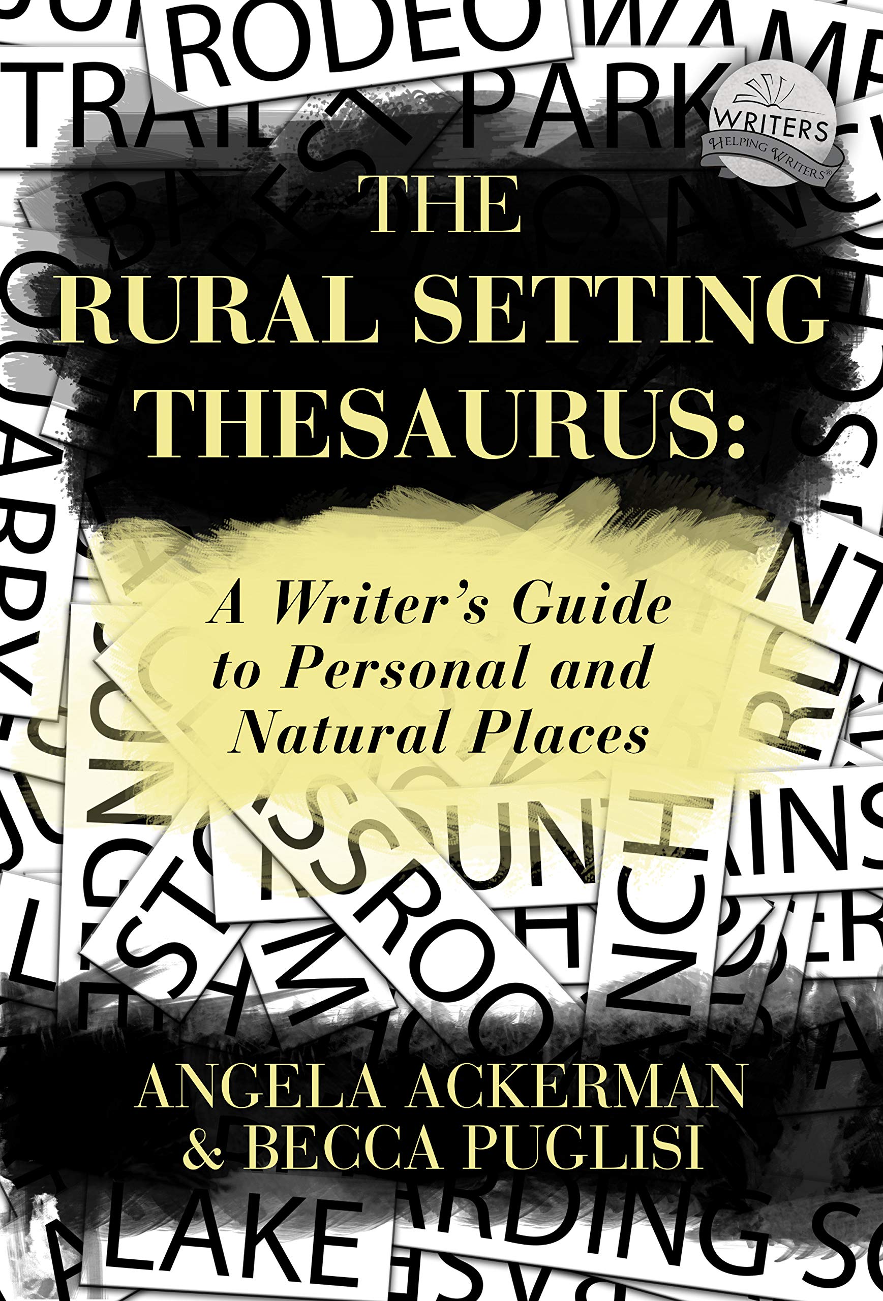 The Rural Setting Thesaurus: A Writer's Guide to Personal and Natural Places (Writers Helping Writers Series Book 4)