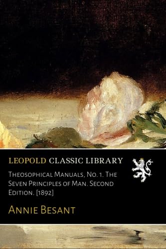 Theosophical Manuals, No. 1. The Seven Principles of Man. Second Edition. [1892]