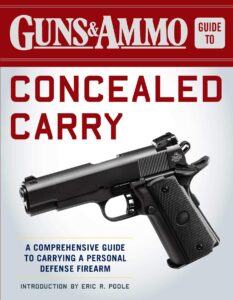 guns & ammo guide to concealed carry: a comprehensive guide to carrying a personal defense firearm