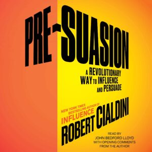 pre-suasion: channeling attention for change