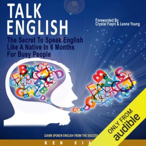 talk english: the secret to speak english like a native in 6 months for busy people