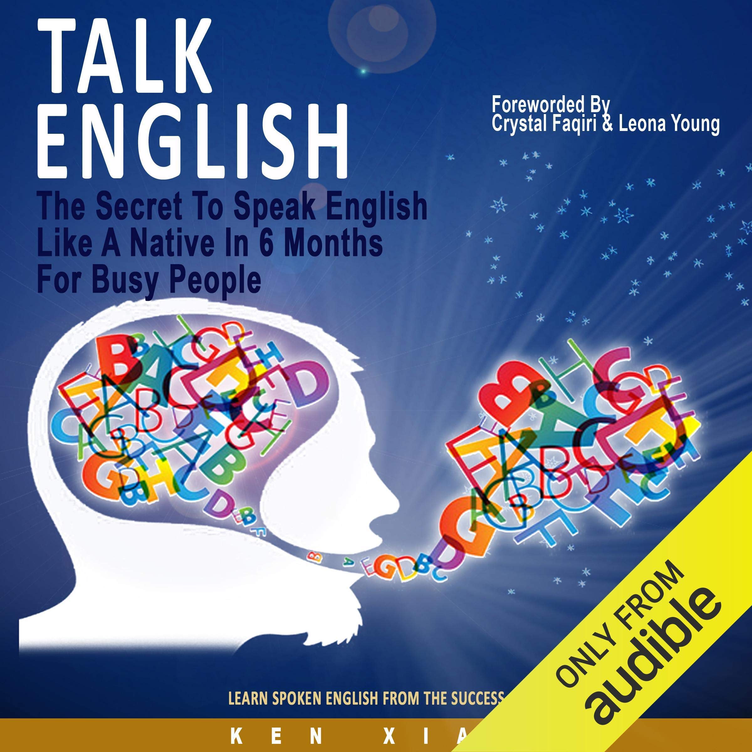 Talk English: The Secret to Speak English Like a Native in 6 Months for Busy People