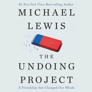 the undoing project: a friendship that changed our minds