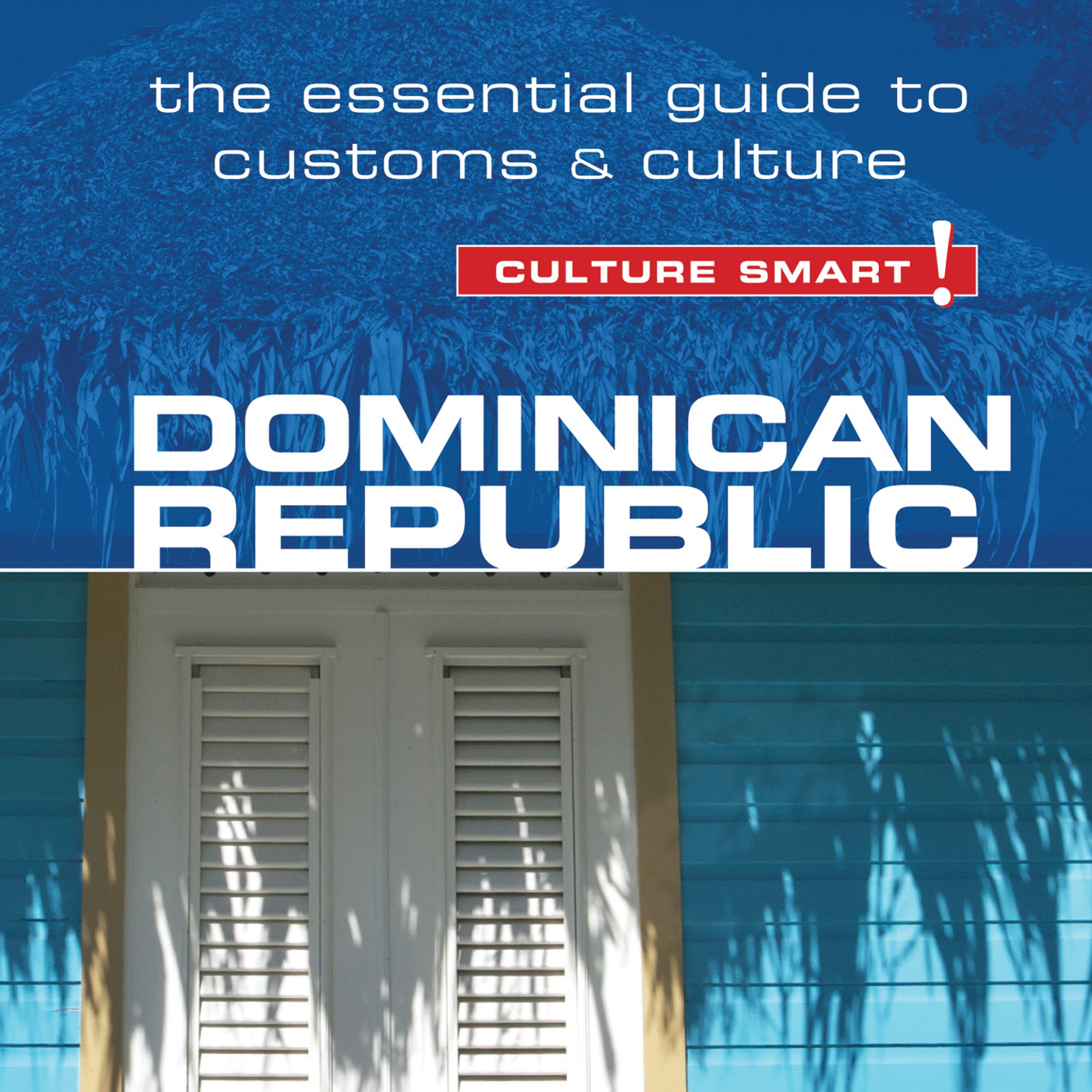 Dominican Republic - Culture Smart!: The Essential Guide to Customs and Culture