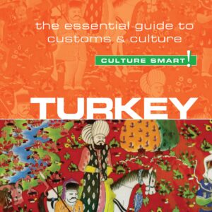 turkey - culture smart!: the essential guide to customs and culture