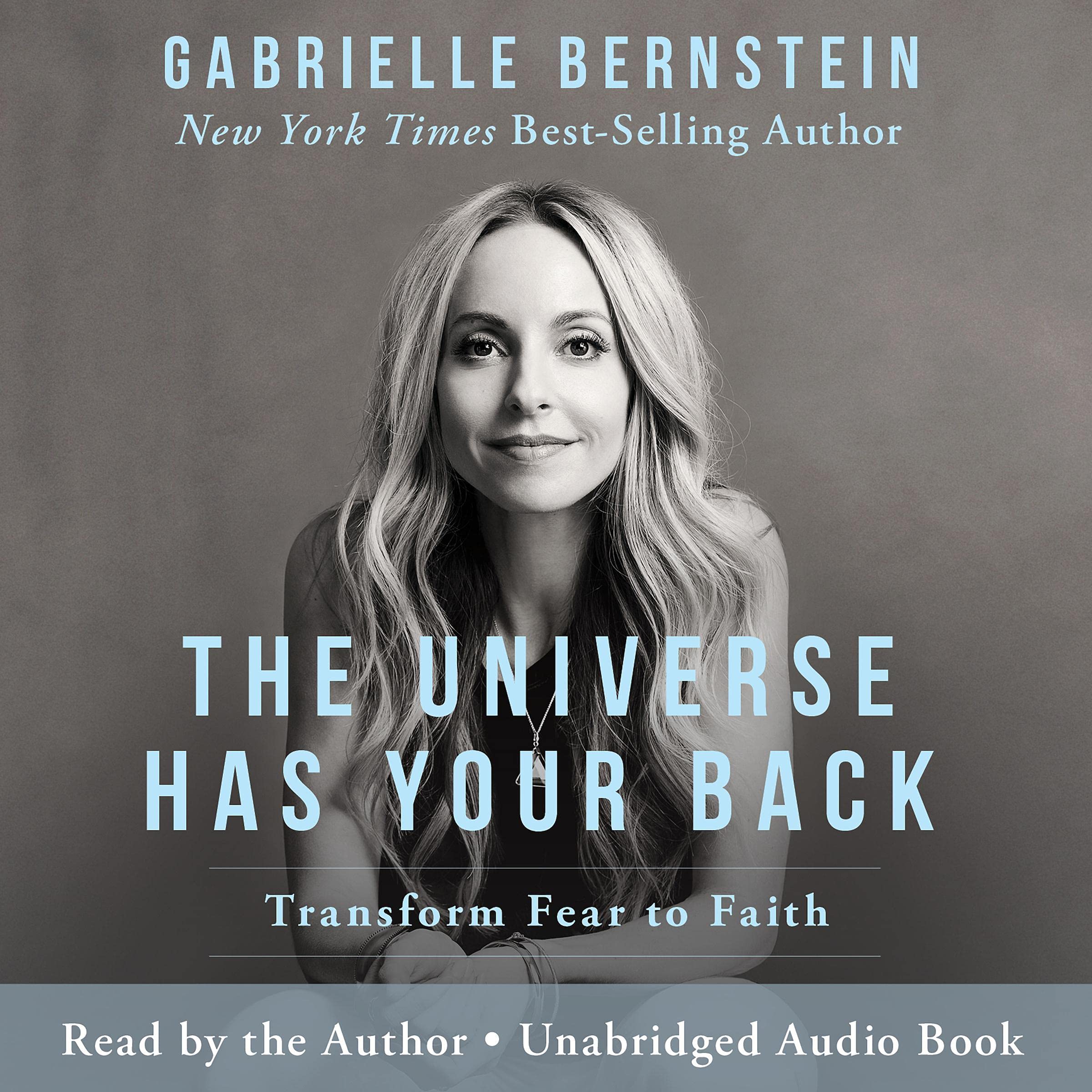 The Universe Has Your Back: Transform Fear into Faith