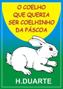 o coelho que queria ser coelhinho da páscoa (portuguese edition)