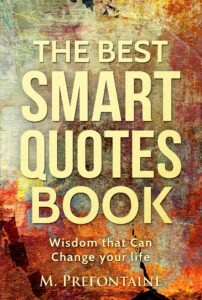 the best smart quotes book: wisdom that can change your life (quotes for every occasion book 12)