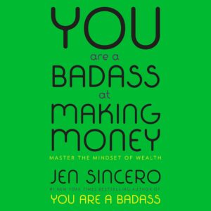 you are a badass at making money: master the mindset of wealth