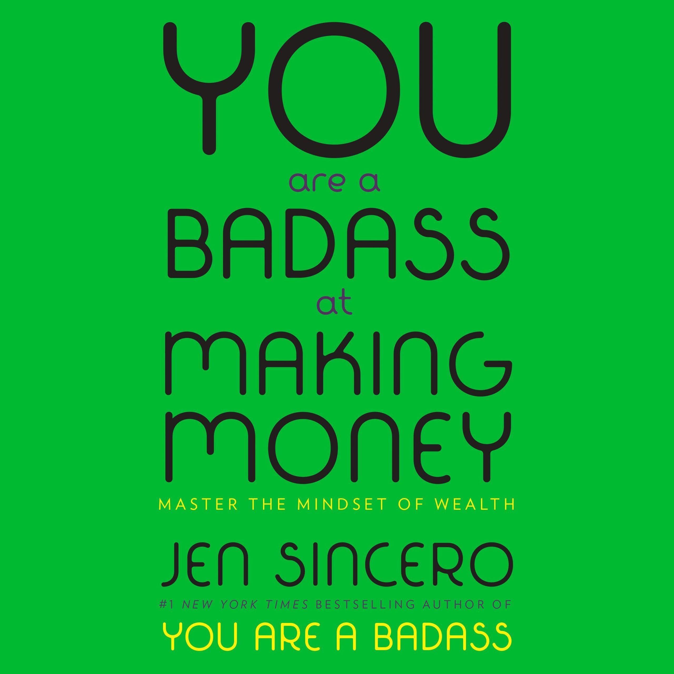 You Are a Badass at Making Money: Master the Mindset of Wealth