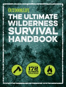 the ultimate wilderness survival handbook: 172 ultimate tips & tricks (outdoor life)