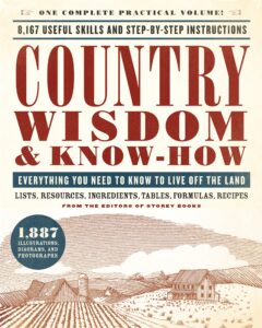 country wisdom & know-how: everything you need to know to live off the land