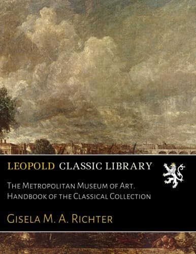 The Metropolitan Museum of Art. Handbook of the Classical Collection