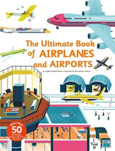 the ultimate book of airplanes and airports