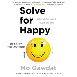 solve for happy: engineer your path to joy