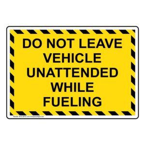 compliancesigns.com do not leave vehicle unattended while fueling label decal, 5x3.5 in. 4-pack vinyl for fuel hazmat