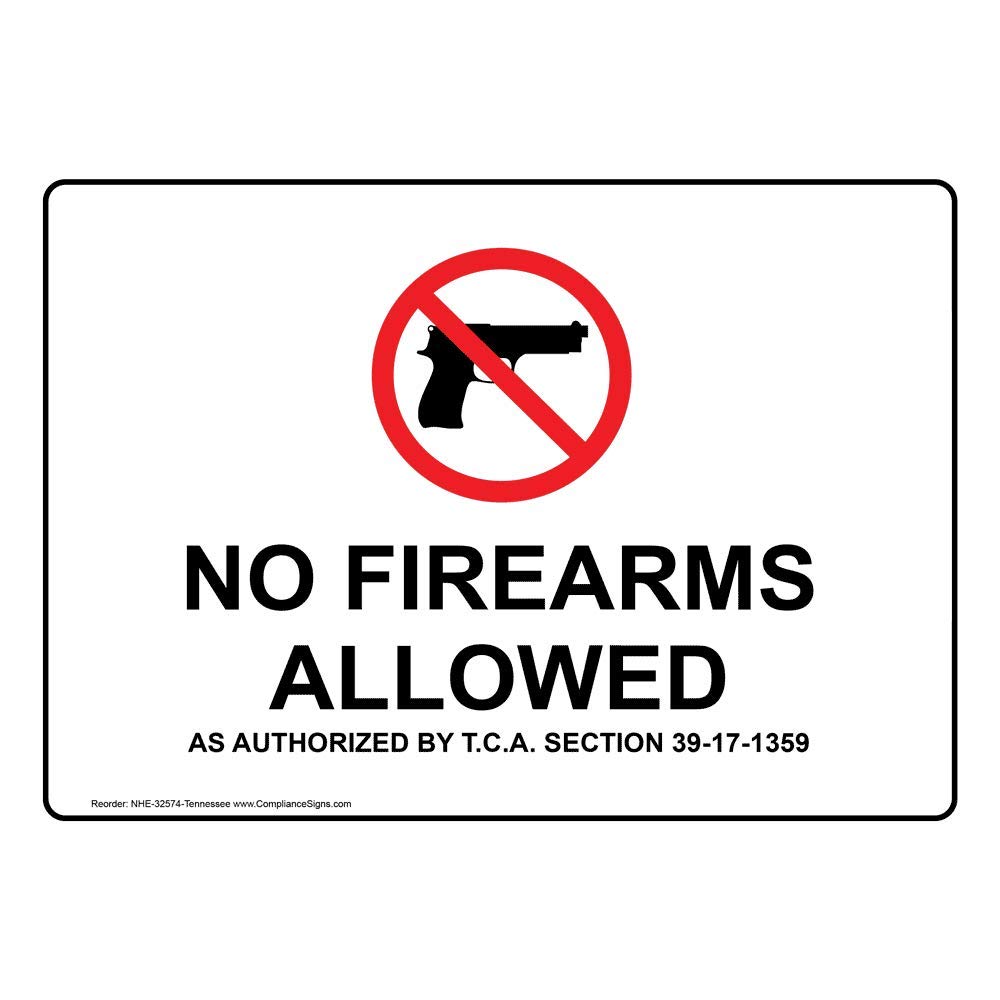 ComplianceSigns.com Tennessee No Firearms Allowed As Authorized by T.C.A. Section 39-17-1359 Sign, 14x10 inch Aluminum for Alcohol/Drugs/Weapons