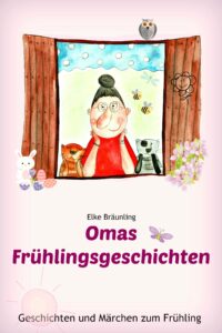 omas frühlingsgeschichten: frühlingsgeschichten und märchen für kinder (german edition)