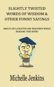 funny quotes: slightly twisted words of wisdom & other funny sayings (reference book): witty quotes and phrases for everyday situations