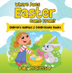 where does easter come from? | children's holidays & celebrations books