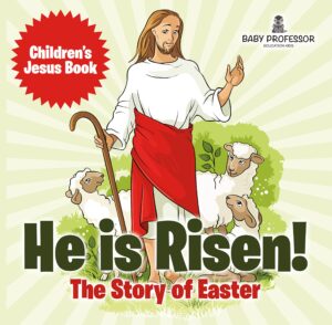 he is risen! the story of easter | children’s jesus book