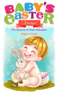 baby's easter bunny adventure book ii: the mystery of god's salvation