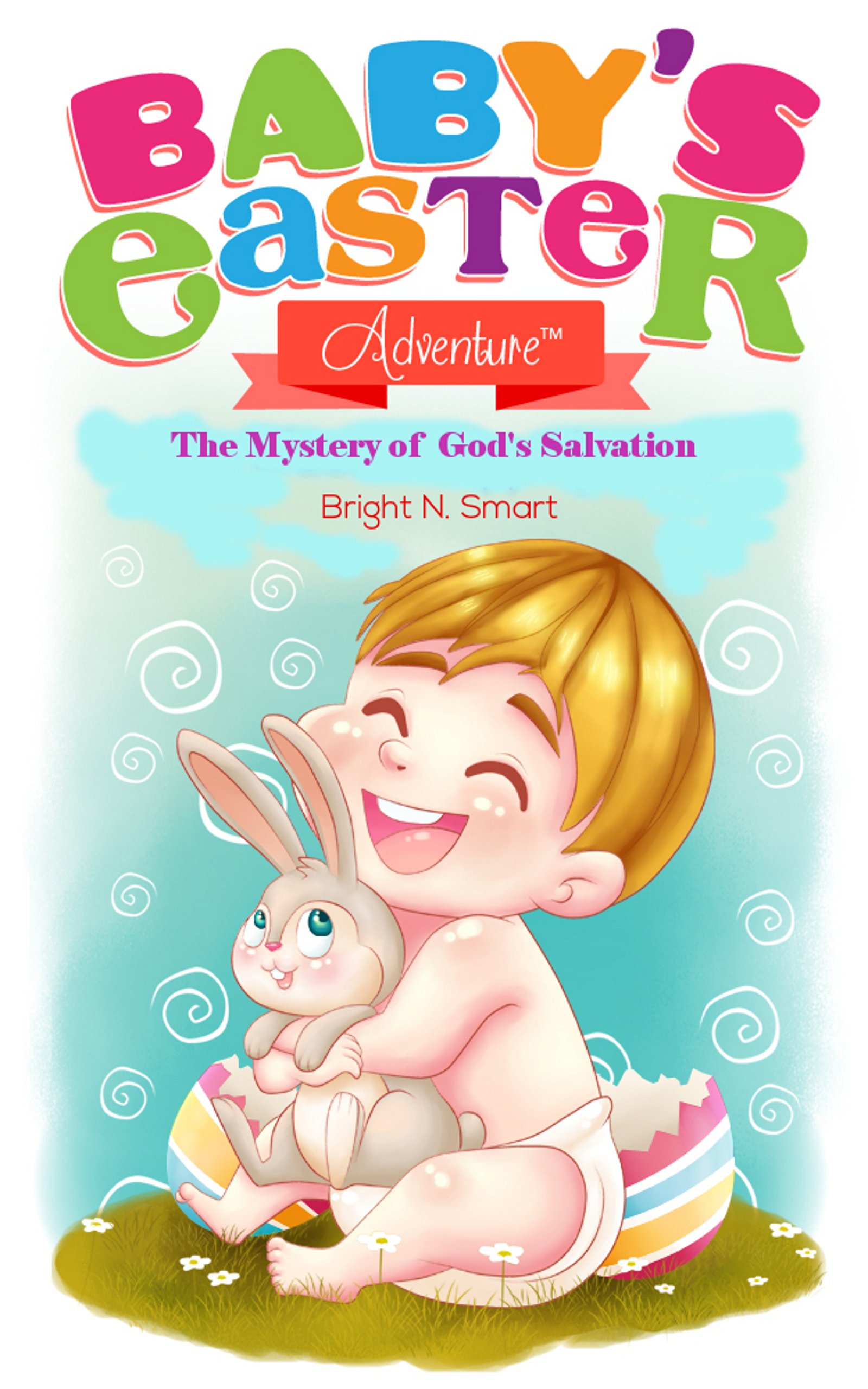 Baby's Easter Bunny Adventure Book II: The Mystery of God's Salvation