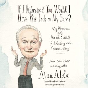 if i understood you, would i have this look on my face?: my adventures in the art and science of relating and communicating