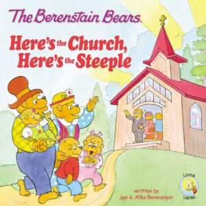 the berenstain bears: here's the church, here's the steeple (berenstain bears/living lights: a faith story)