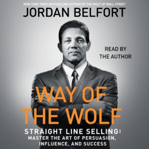 way of the wolf: straight line selling: master the art of persuasion, influence, and success