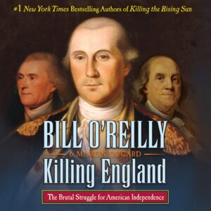 killing england: the brutal struggle for american independence