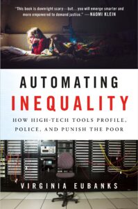 automating inequality: how high-tech tools profile, police, and punish the poor