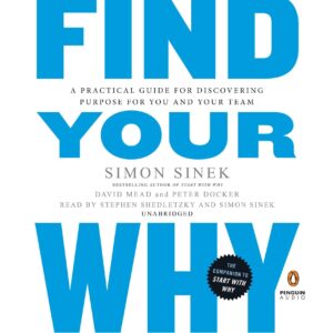 find your why: a practical guide for discovering purpose for you and your team