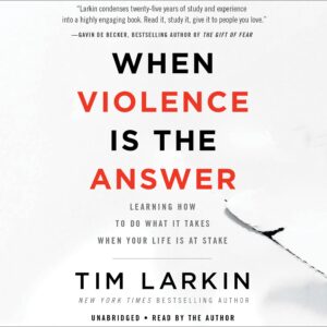 when violence is the answer: learning how to do what it takes when your life is at stake