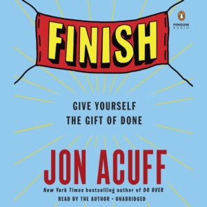 finish: give yourself the gift of done