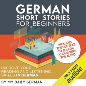 german short stories for beginners: german audio: improve your reading and listening skills in german