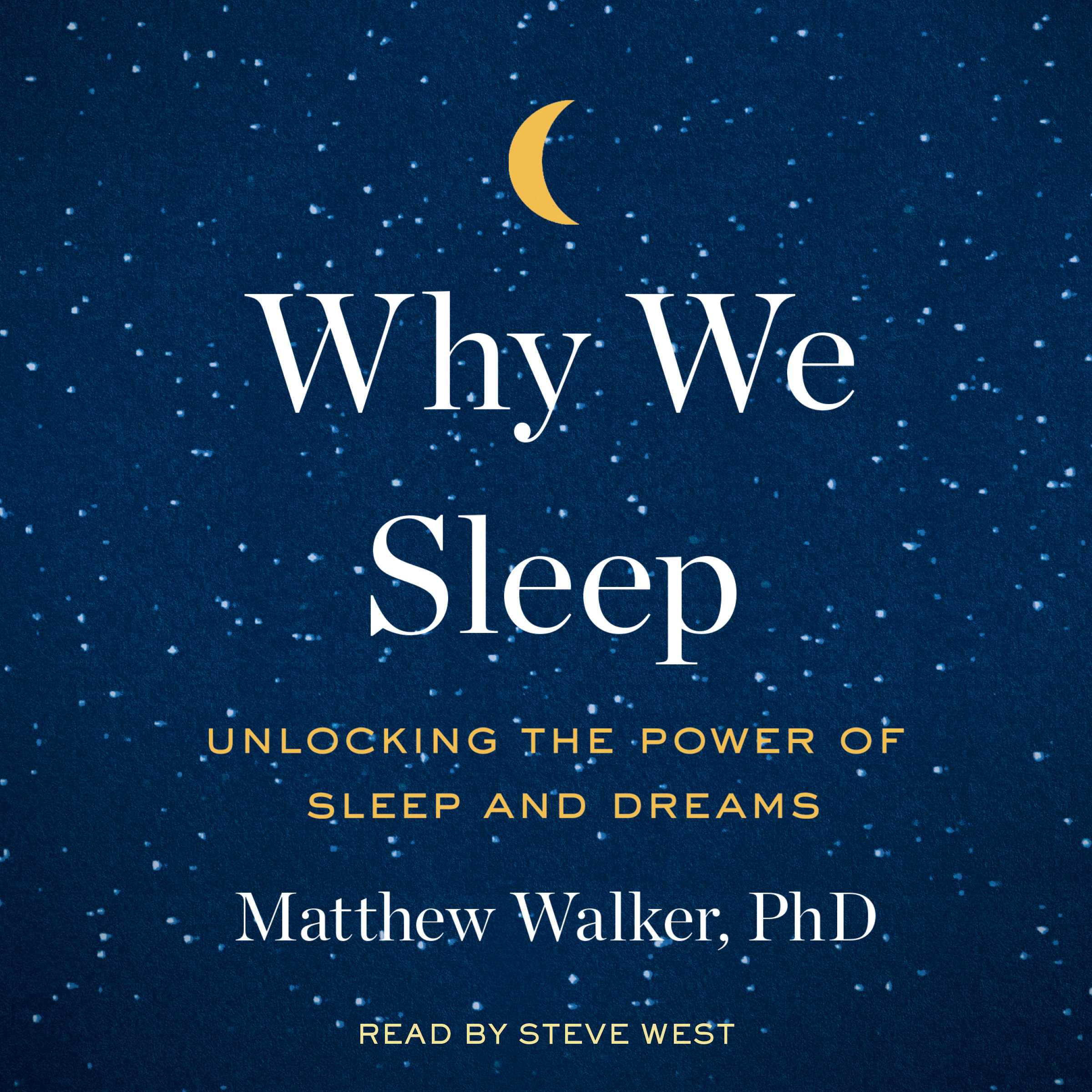 Why We Sleep: Unlocking the Power of Sleep and Dreams