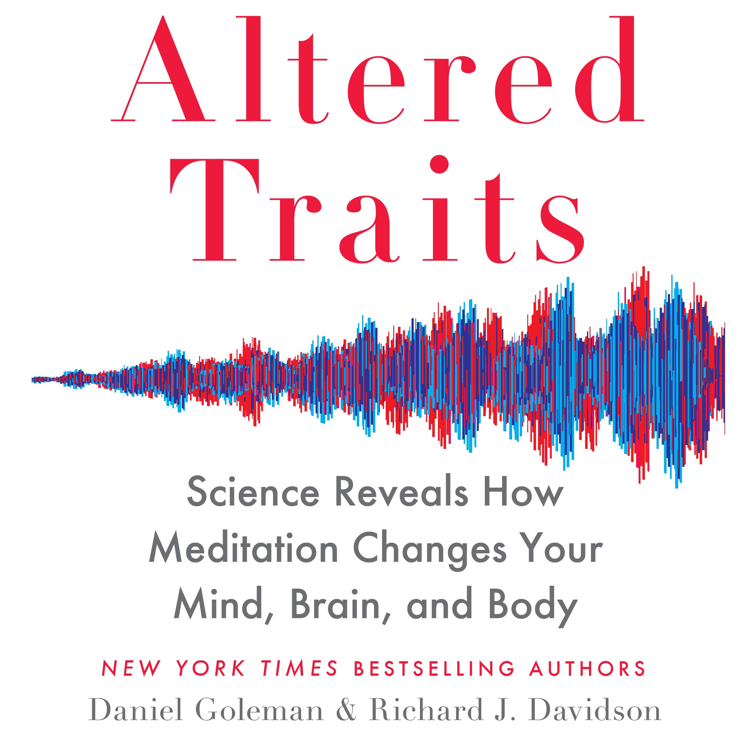 Altered Traits: Science Reveals How Meditation Changes Your Mind, Brain, and Body