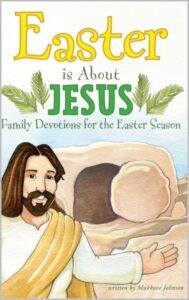 easter is about jesus: family devotions for the easter season