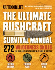 the ultimate bushcraft survival manual: 272 wilderness skills (outdoor life)