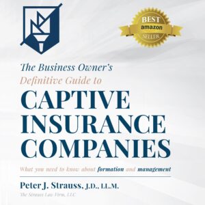 the business owner's definitive guide to captive insurance companies: what you need to know about formation and management