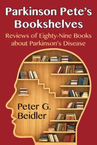 parkinson pete's bookshelves: reviews of eighty-nine books about parkinson’s disease