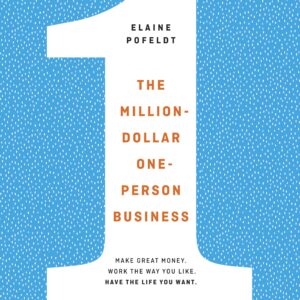 the million-dollar, one-person business: make great money. work the way you like. have the life you want.