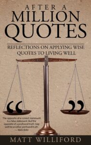 after a million quotes: reflections on applying wise quotes to living well