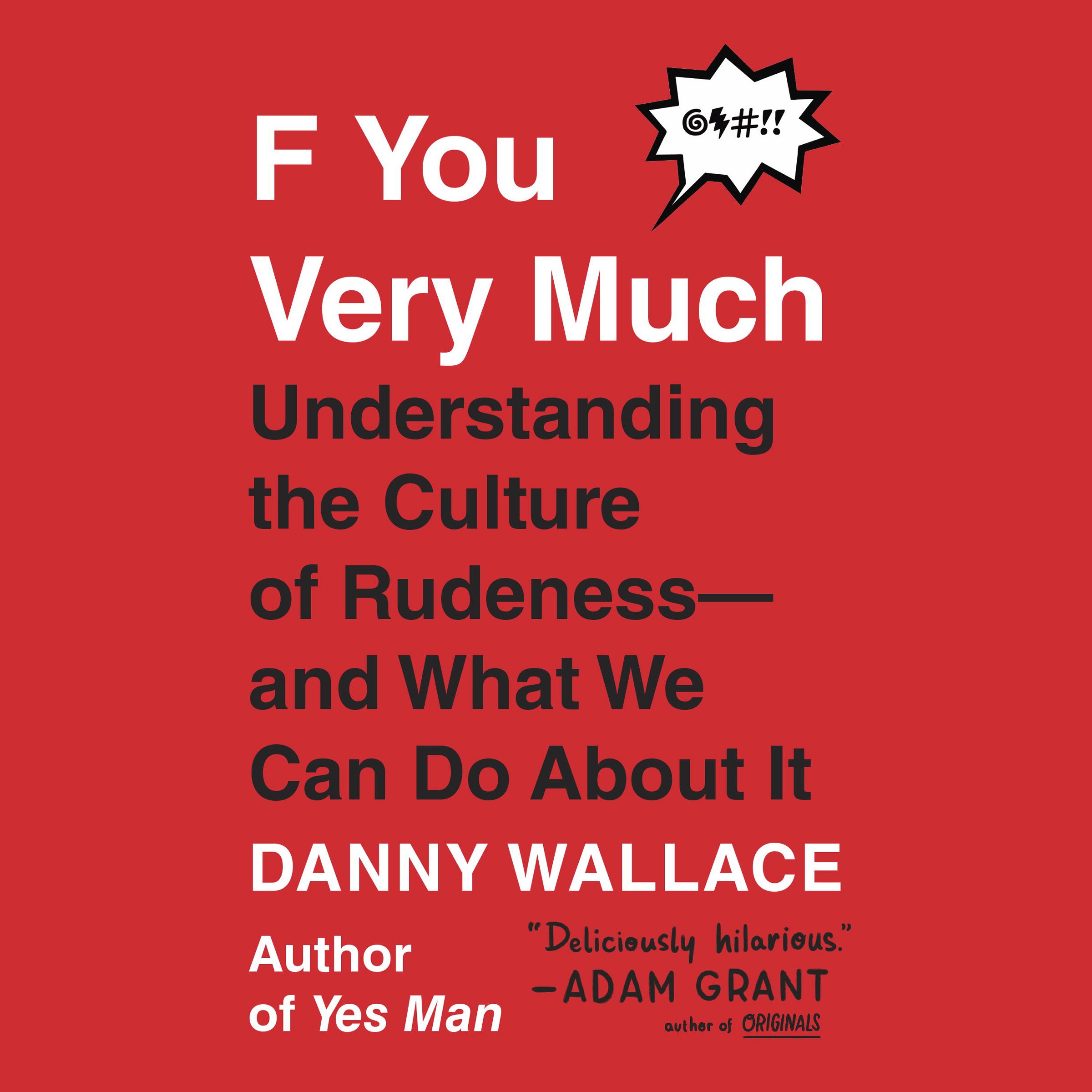 F You Very Much: Understanding the Culture of Rudeness - and What We Can Do About It