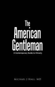 the american gentleman: a contemporary guide to chivalry