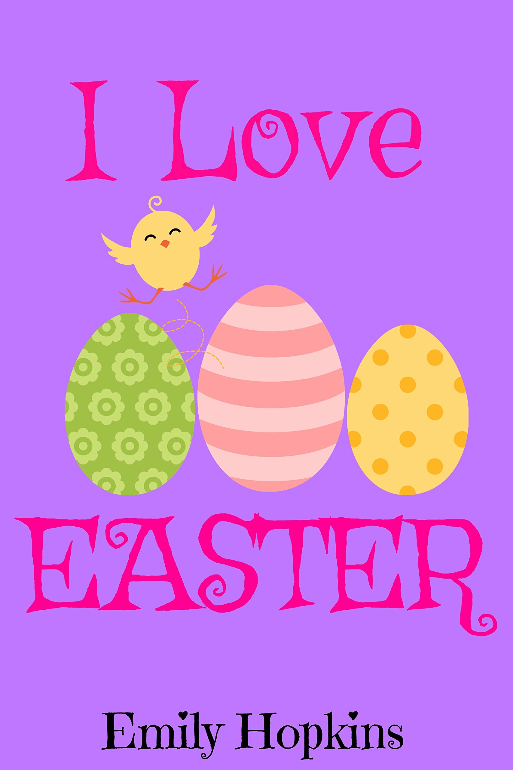 I Love Easter (Children's Rhyming Bedtime Story / Picture Book / Beginner Reader)